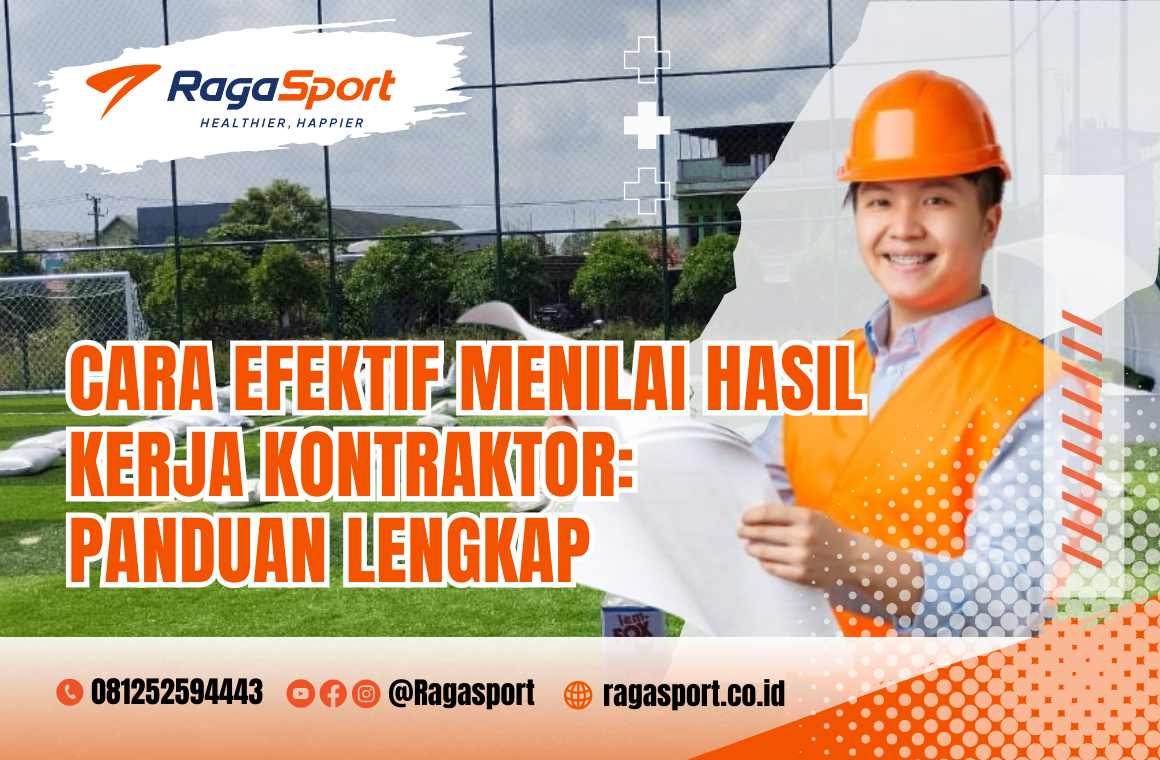 Cara Efektif Menilai Hasil Kerja Kontraktor: Panduan Lengkap