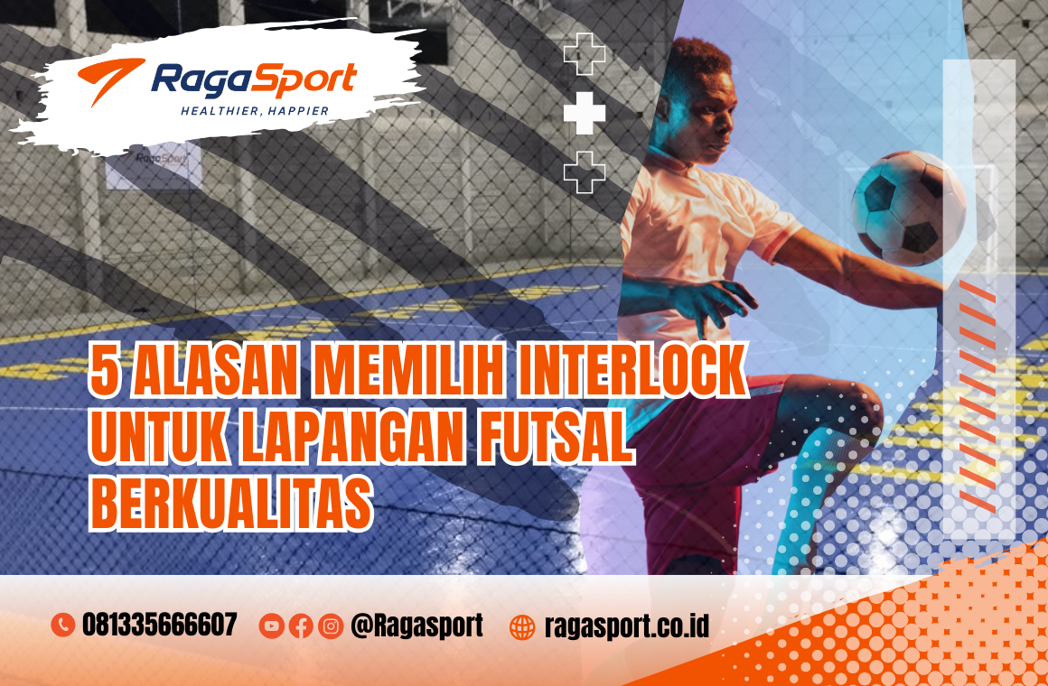 5 Alasan Memilih Interlock untuk Lapangan Futsal Berkualitas